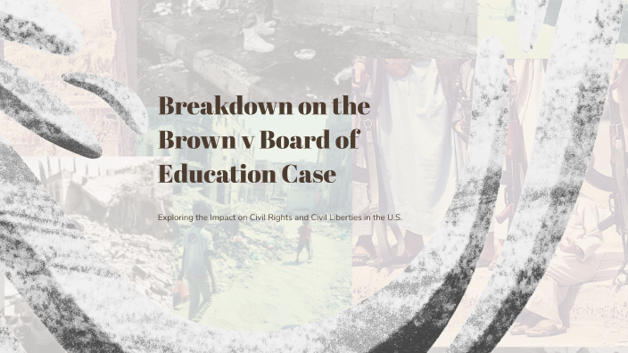 Breakdown on the Brown v Board of Education Case by Carson Hess on Prezi