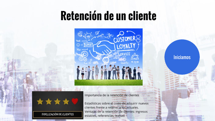 Cómo retener a un cliente by Erika Reyes on Prezi