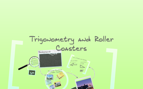 Roller Coasters and Trigonometry by Anna Willard on Prezi