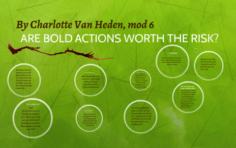 ARE BOLD ACTIONS WORTH THE RISK? by Charlotte Van Heden on Prezi