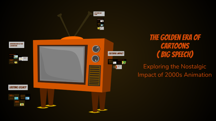 The Golden Era of Cartoons by anaya wilson on Prezi