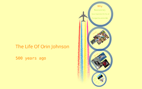 Life of Orin Johnson by orin johnson on Prezi