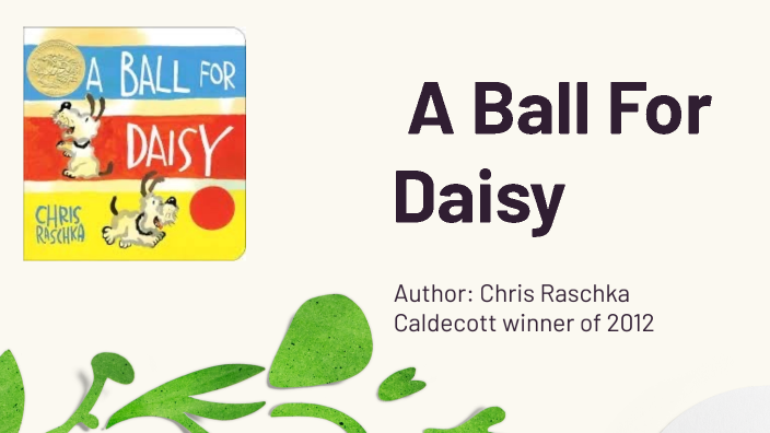 A Ball for Daisy by leah Cominsky on Prezi