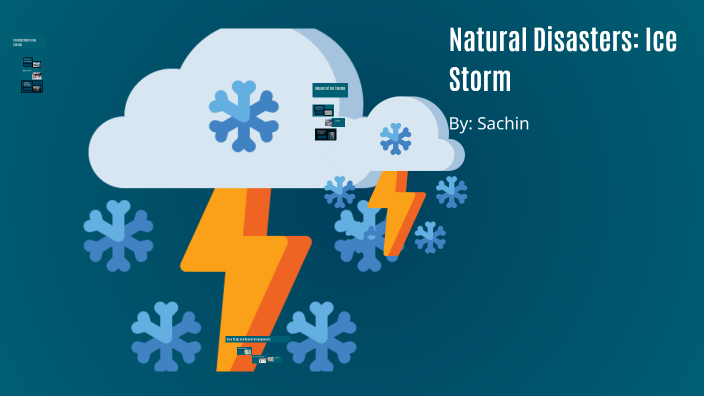 Natural Disasters: Ice Storms by Sachin Parmar on Prezi