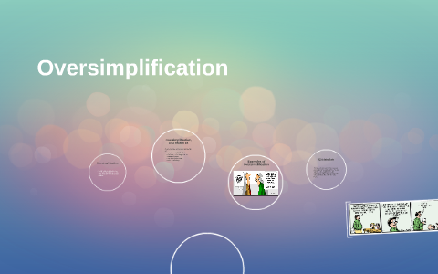 Oversimplification by Mikaela Cortez on Prezi