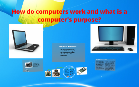 How do computers work and what is a computer's purpose? by brockyboy4 ...