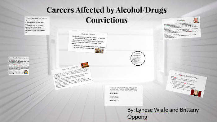 Careers Affected by Alcohol/Drugs Convictions by Brittany Oppong on Prezi