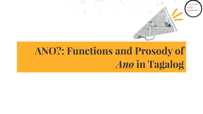 ANO?: Functions and Prosody of Ano in Tagalog by Chiara Perez on Prezi