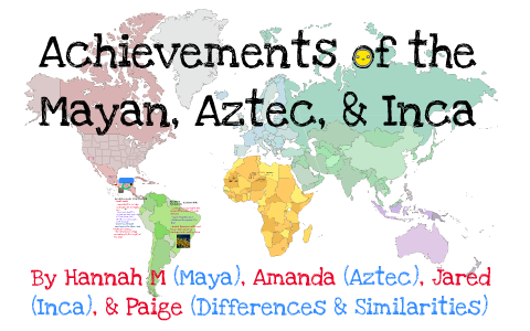 Achievements of the Mayan, Aztec, & Inca by Hannah McMills :) on Prezi
