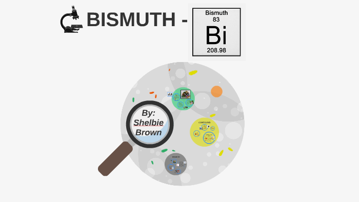 BISMUTH - Chemistry Project by Shelbie Brown on Prezi