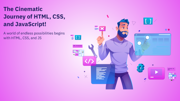 The Cinematic Journey of HTML, CSS, and JavaScript! by dancemacha tk on Prezi