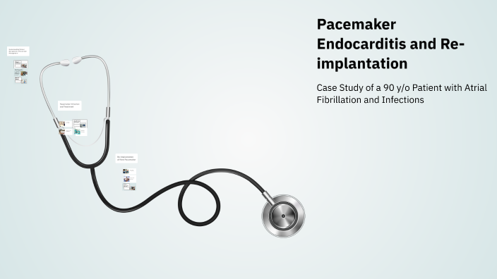 Pacemaker Endocarditis and Re-implantation by Sheba b on Prezi