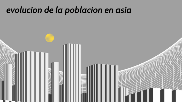evolucion de la poblacion de asia by Sam Jo on Prezi