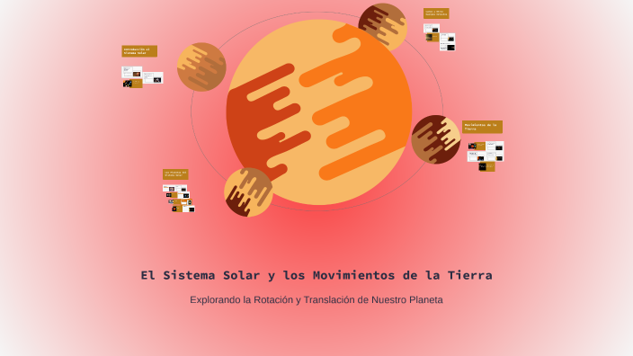 El Sistema Solar y los Movimientos de la Tierra by Juliana Xicay on Prezi