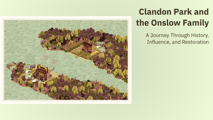 Clandon Park and the Onslow Family by Gareth Mccartney on Prezi