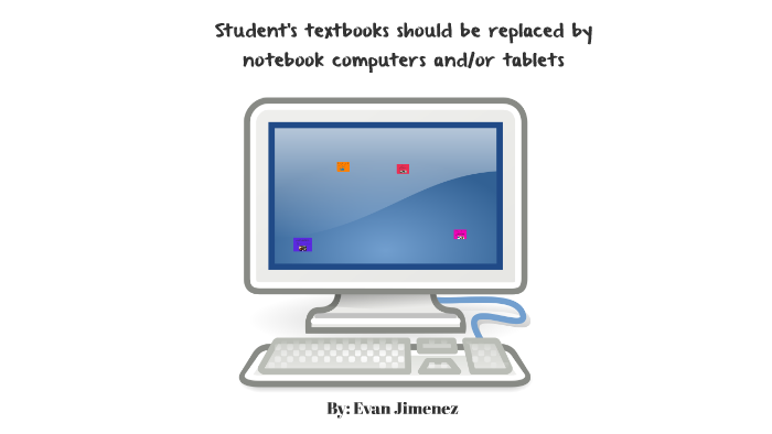 Student’s textbooks should be replaced by notebook computers and/or ...