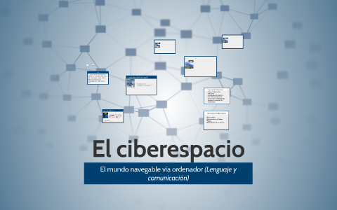 El ciberespacio by on Prezi