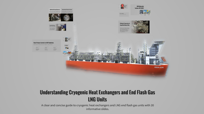 Understanding Cryogenic Heat Exchangers and End Flash Gas LNG Units by ...