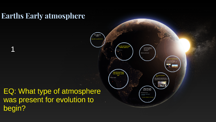Earths Early atmosphere by ted williams on Prezi