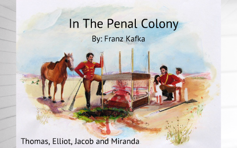 In The Penal Colony by Jacob Hillman on Prezi