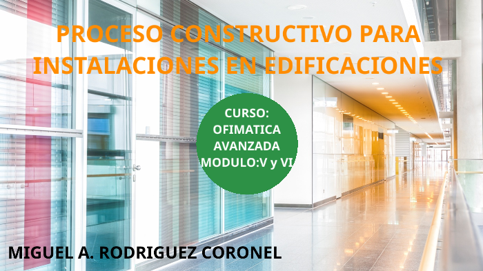 PROCESO CONSTRUCTIVO PARA INSTALACIONES EN EDIFICACIONES by miguel angel rodriguez coronel on Prezi