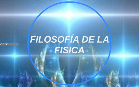 LA FILOSOFÍA DE LA FISICA by Angie Bautista Suarez