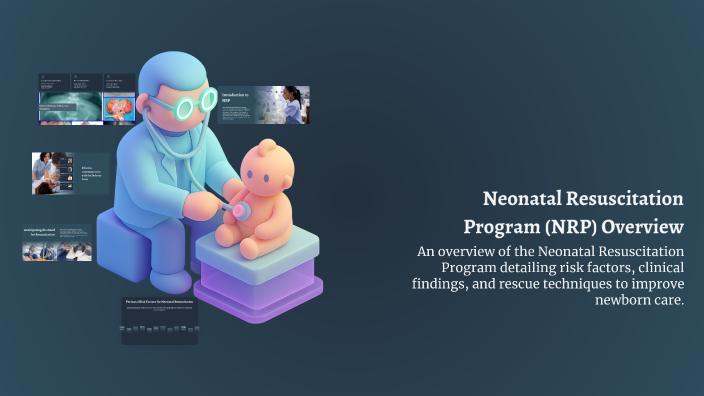 Neonatal Resuscitation Program (NRP) Overview by DR MEDIA on Prezi