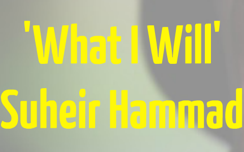 'What I Will' by Suheir Hammad by Aaron Dewhurst on Prezi