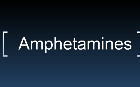 Amphetamines (Biphetamine, Dexedrine) by carly luckow on Prezi