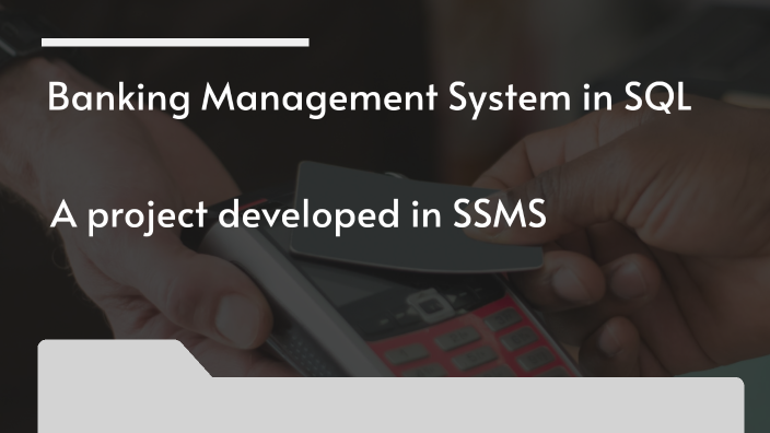 Banking Management System in SQL by Ahmed Alghoul on Prezi