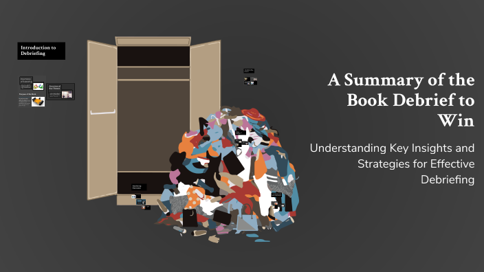 A Summary of the Book Debrief to Win by Cynthia Peltier on Prezi