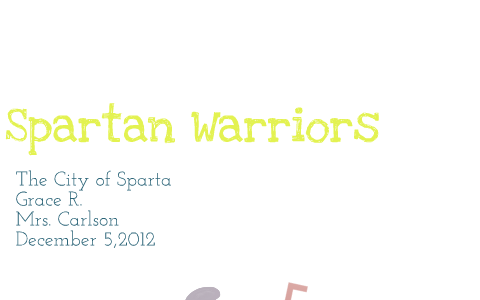 The Spartan Warriors by Grace Reeder on Prezi