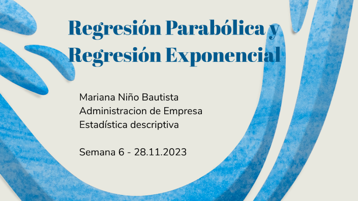 Regresión parabólica y regresión exponencial by Mariana Niño on Prezi