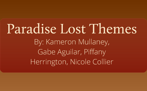 Paradise Lost Themes by Kameron Mullaney on Prezi