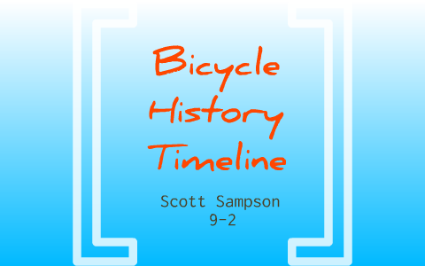 Bicycle History Timeline by scott sampson on Prezi