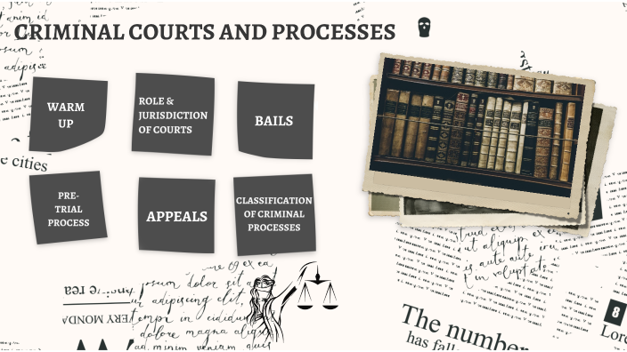 CRIMINAL COURTS AND PROCESSES by Abigail Bernard on Prezi
