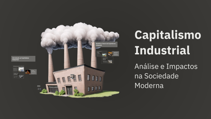 Capitalismo Industrial by BERNARDO BICALHO on Prezi