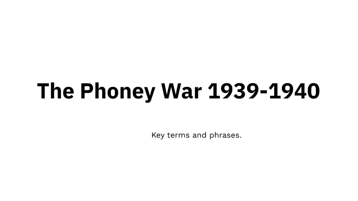 The Phoney War 1939-1940 by Eamonn McEvoy on Prezi