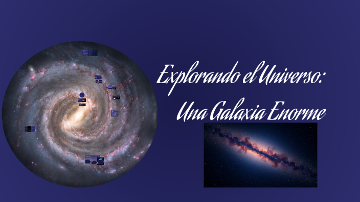 Explorando el Universo: Una Galaxia Enorme by pedro.300 Orantes on Prezi