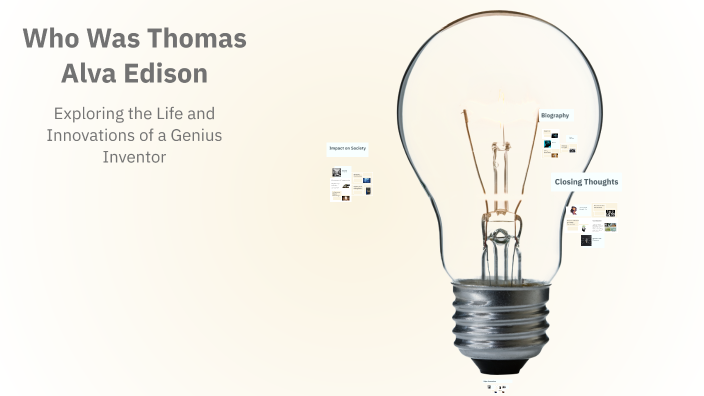 Who Was Thomas Alva Edison by Caleb Romero on Prezi