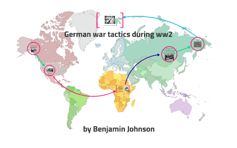 German war tactics during ww2 by Benjamin Johnson on Prezi