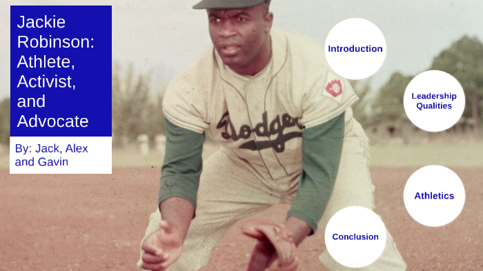Jackie Robinson: Athlete, activist, and advocate by Alex Nolte on Prezi