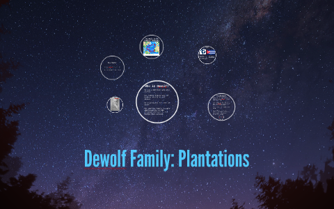 Dewolf Family: Plantations by hakim colwell on Prezi