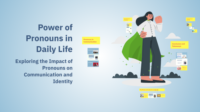 Power of Pronouns in Daily Life by on Prezi