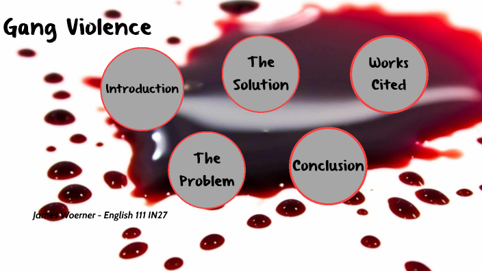 Gang Violence - James Woerner by James Woerner on Prezi