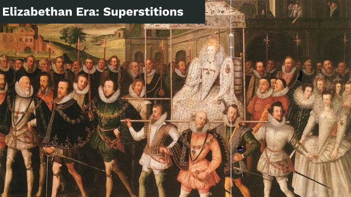 Elizabethan Era Superstitions by Nicole Yanovsky on Prezi