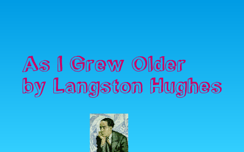 As I Grew Older by Langston Hughes by autumn rae on Prezi
