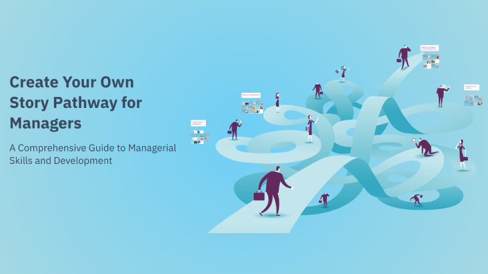 Create Your Own Story Pathway for Managers by Izabela Ponichtera on Prezi