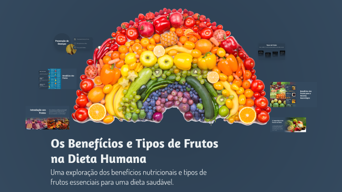 Os Benefícios e Tipos de Frutos na Dieta Humana by Moises Santos on Prezi