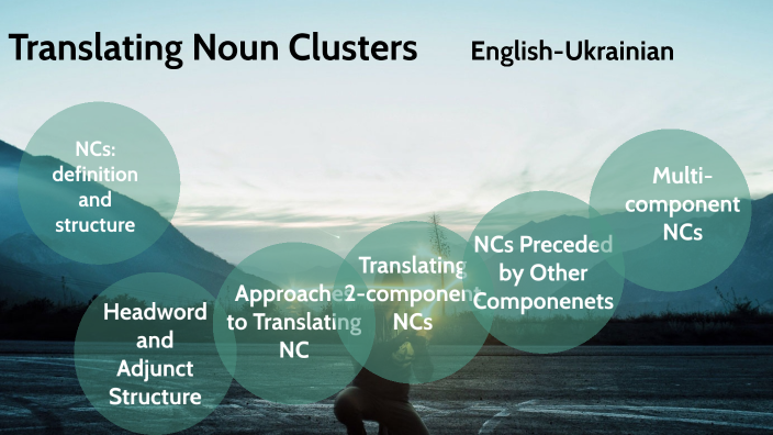 Translating Noun Clusters from English into Ukrainian by Natalia ...